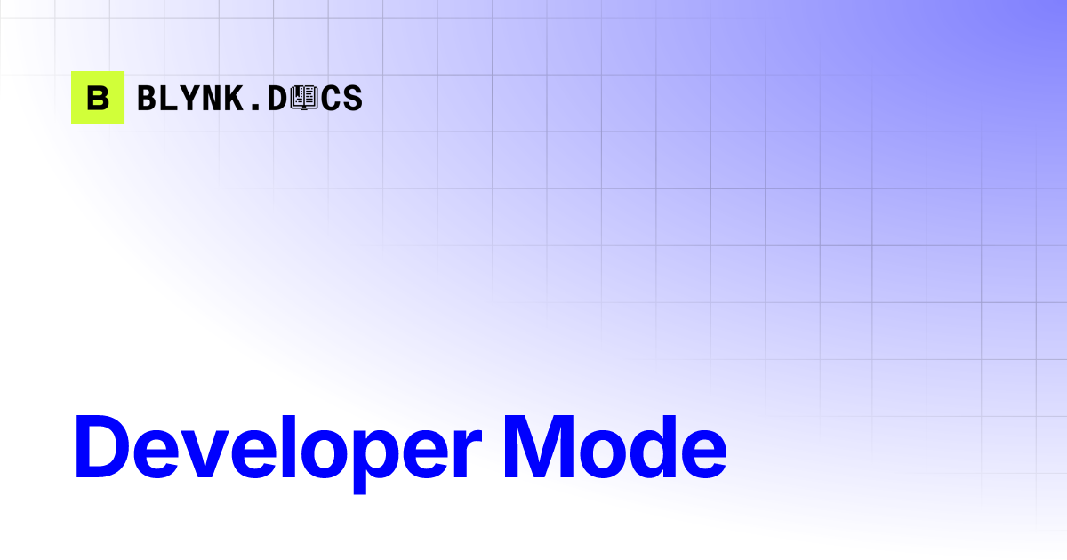 Developer Mode | Blynk Documentation