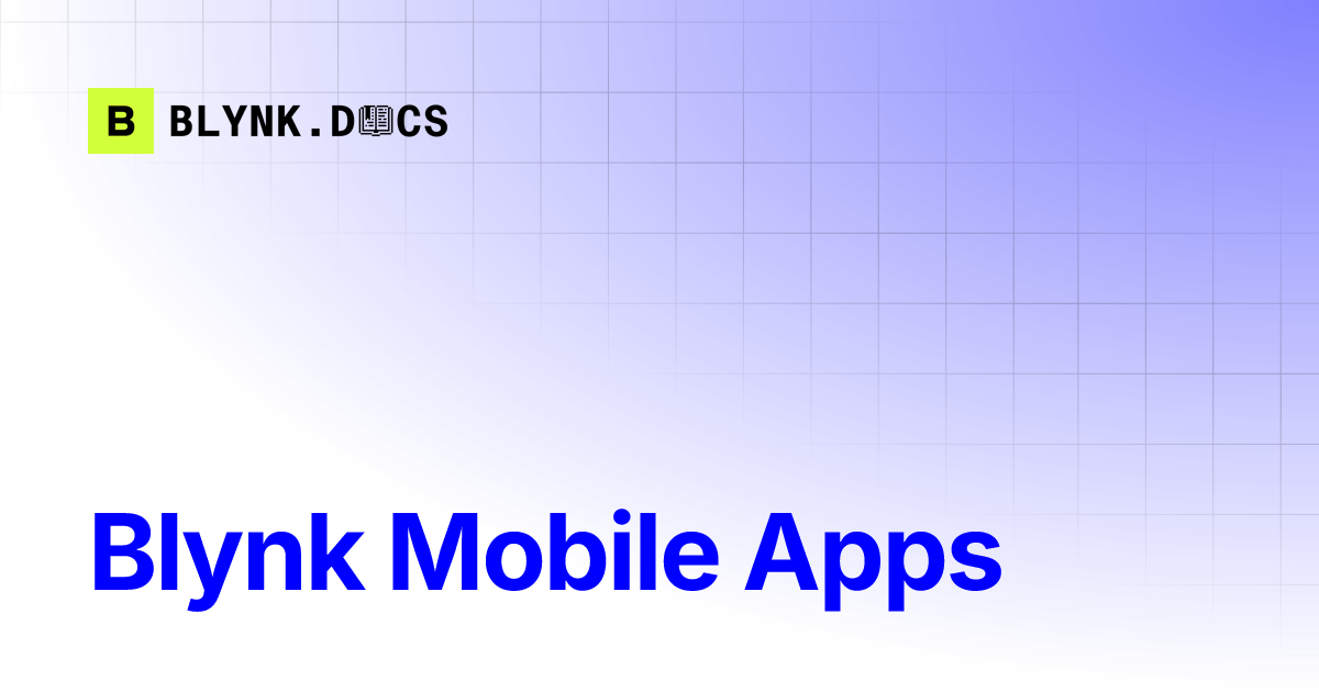 Blynk Mobile Apps | Blynk Documentation