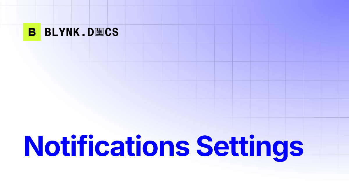Notifications Settings | Blynk Documentation