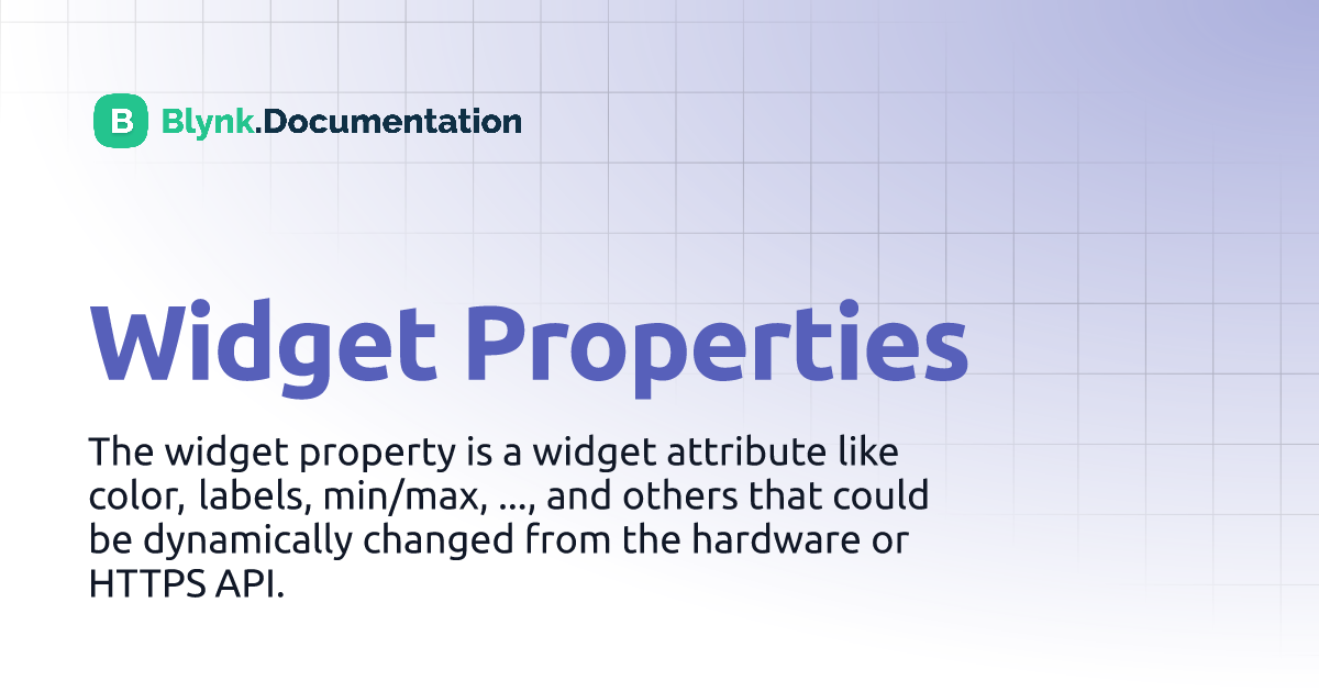 Widget Properties | Blynk Documentation Widget Properties | Blynk Documentation