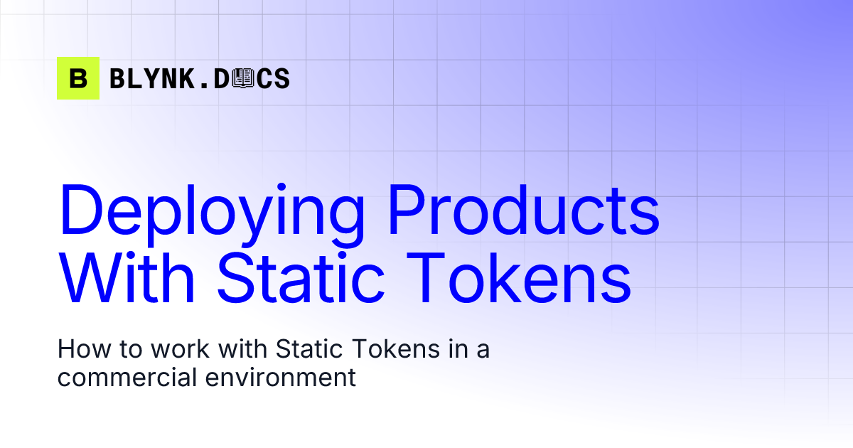Deploying Products With Static Tokens | Blynk Documentation