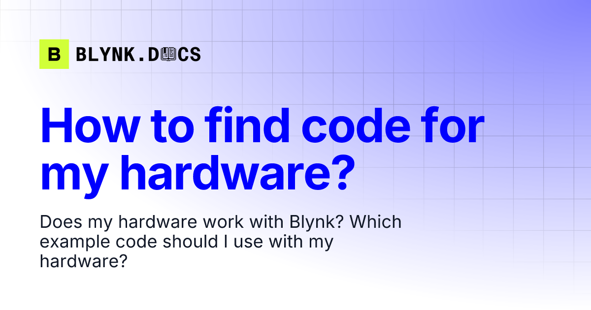 How to find code for my hardware? | Blynk Documentation