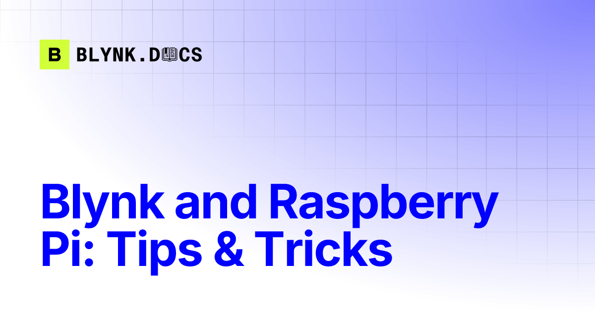 Blynk and Raspberry Pi: Tips & Tricks | Blynk Documentation