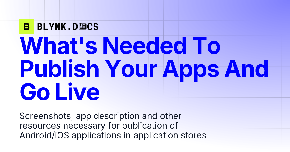 What's Needed To Publish Your Apps And Go Live | Blynk Documentation