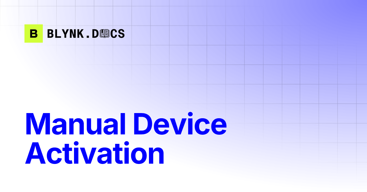 Manual Device Activation | Blynk Documentation