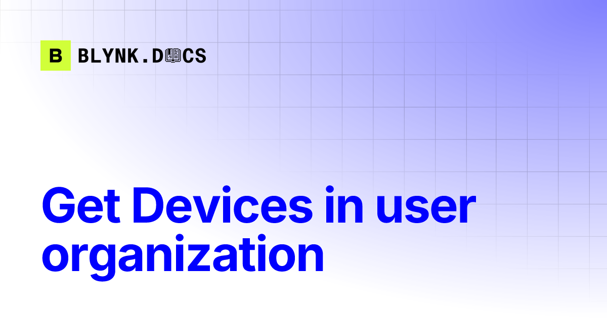 Get Devices in user organization | Blynk Documentation
