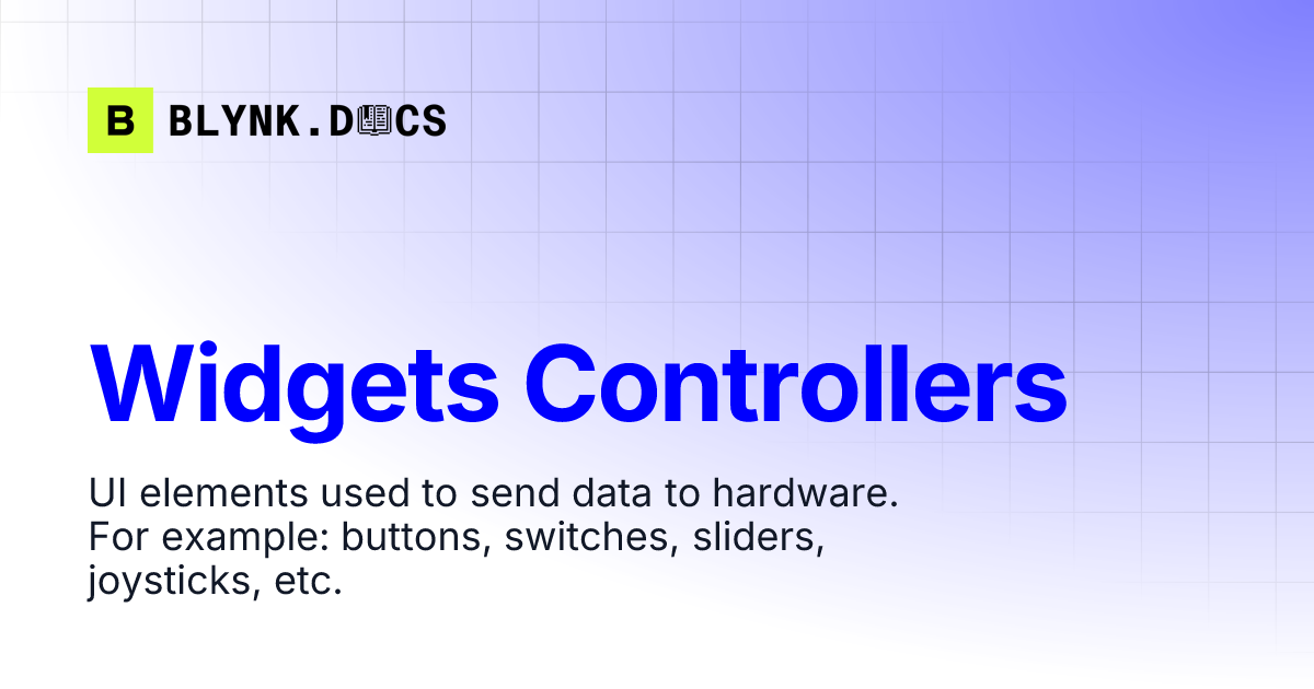 Widgets Controllers | Blynk Documentation