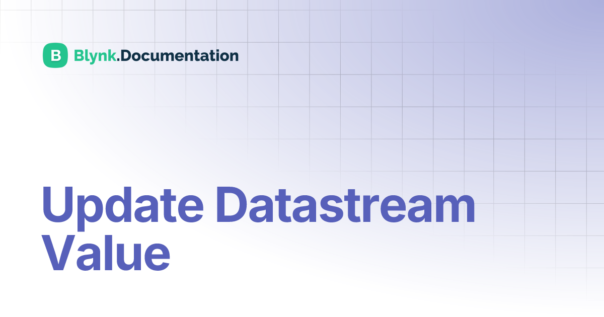 Update Datastream Value | Blynk Documentation Update Datastream Value | Blynk Documentation
