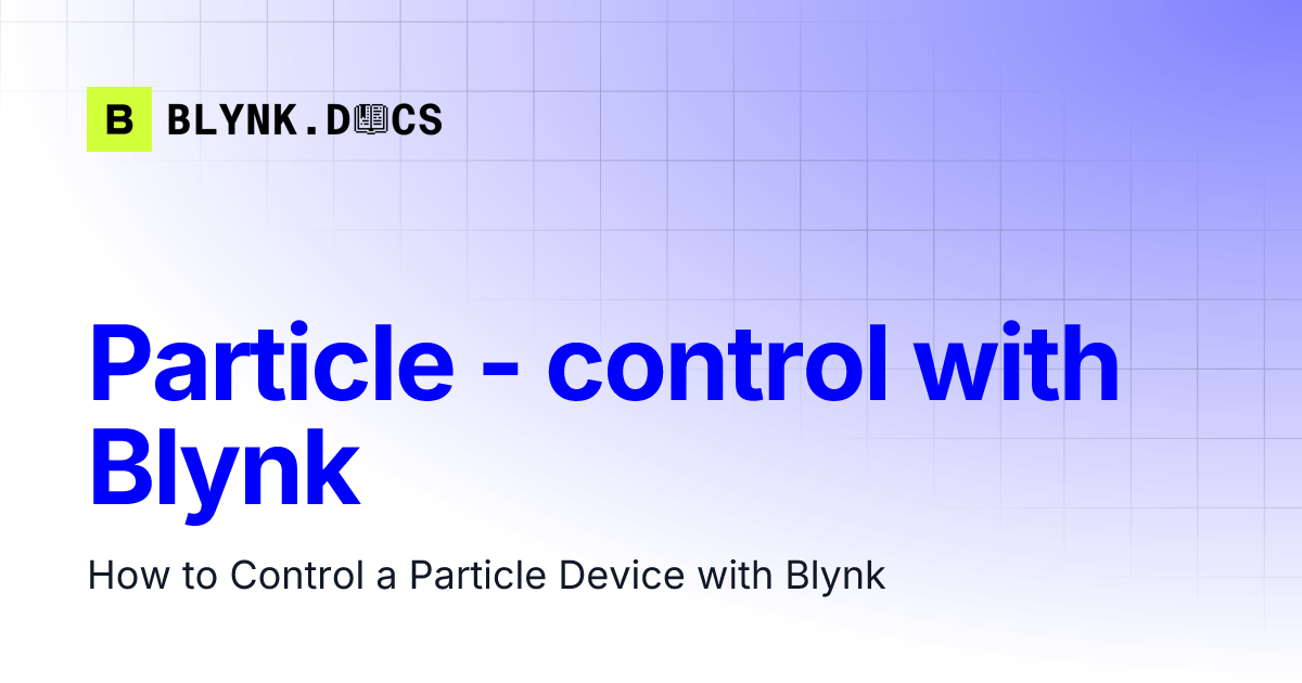 Particle - control with Blynk | Blynk Documentation