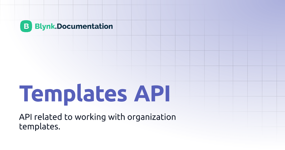 Templates API | Blynk Documentation Templates API | Blynk Documentation