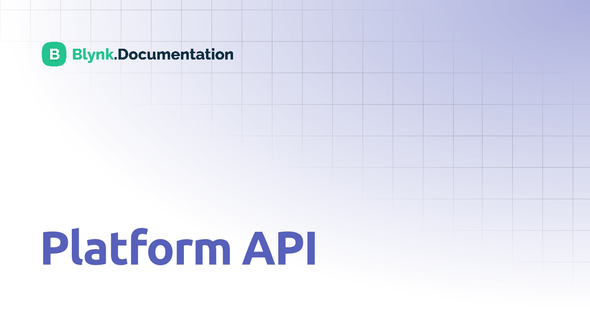 Platform API | Blynk Documentation Platform API | Blynk Documentation