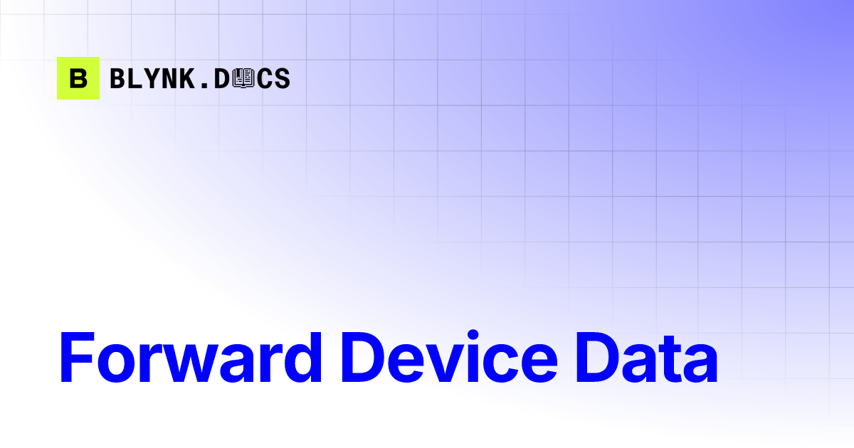 Forward Device Data | Blynk Documentation
