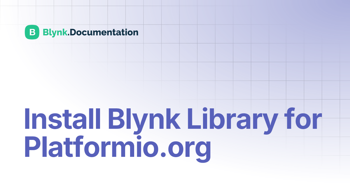 Install Blynk Library for Platformio.org | Blynk Documentation Install Blynk Library for Platformio.org | Blynk Documentation