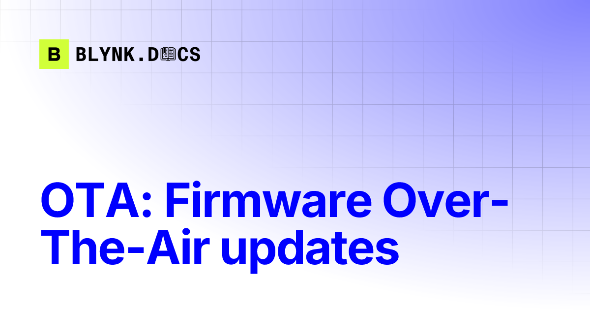 OTA: Firmware Over-The-Air updates | Blynk Documentation