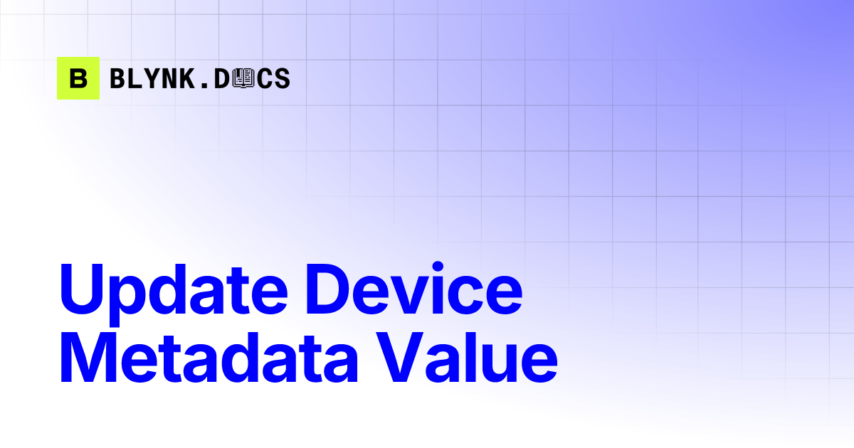 Update Device Metadata Value | Blynk Documentation