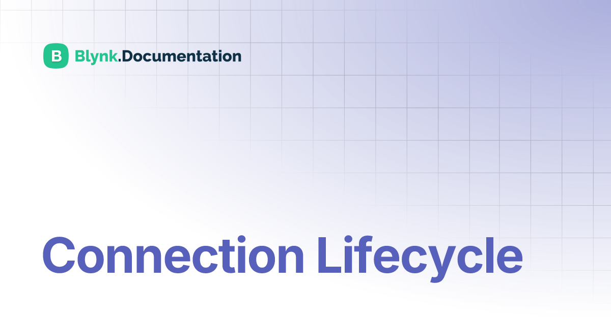 Connection Lifecycle Blynk Documentation
