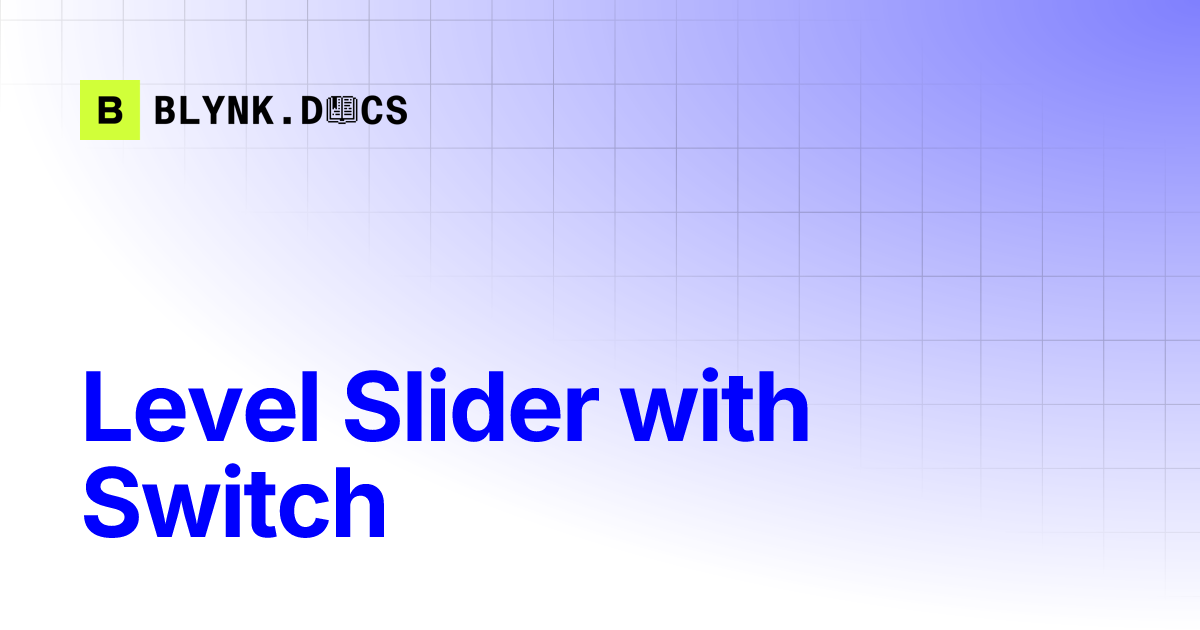 Level Slider with Switch | Blynk Documentation