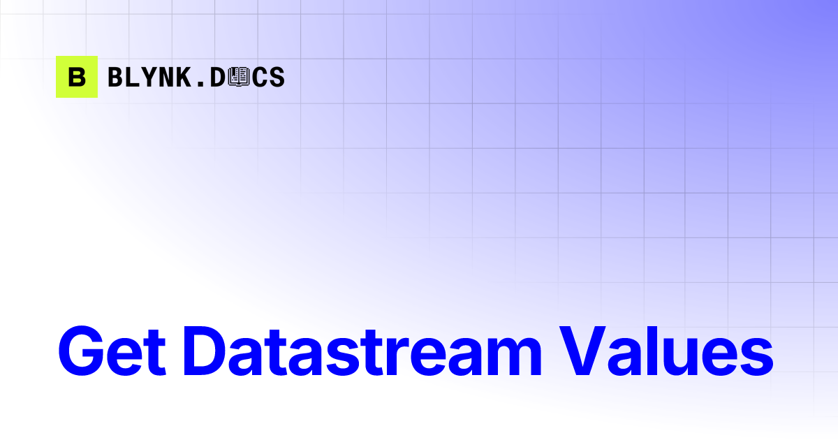 Get Datastream Values | Blynk Documentation